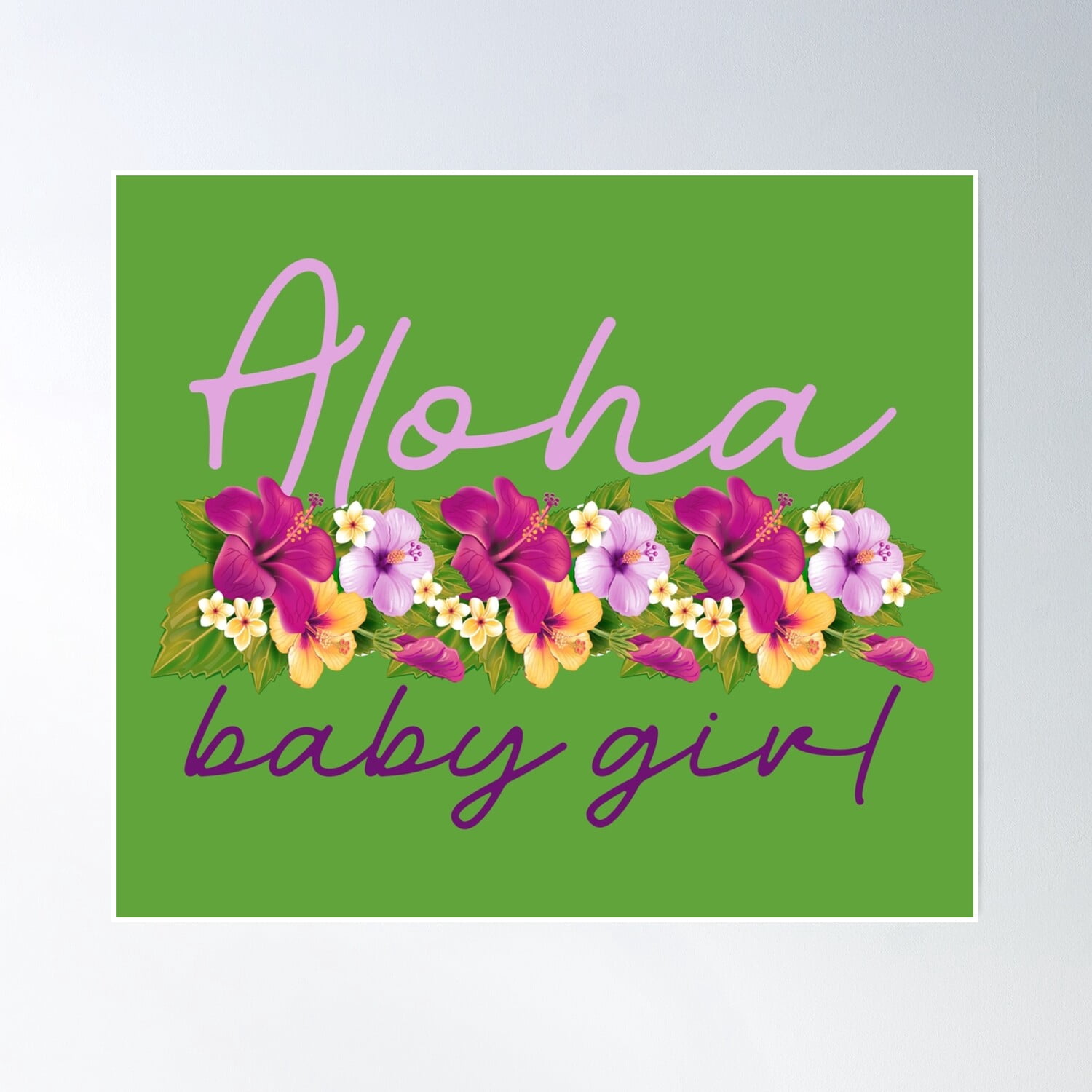 Aloha Baby Girl! (On Green) Poster Wall Art Modern Wall Decor Art ...
