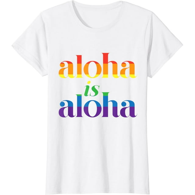Aloha Is Aloha - Gay Pride Month Love Island Hawaii T-Shirt - Walmart.com