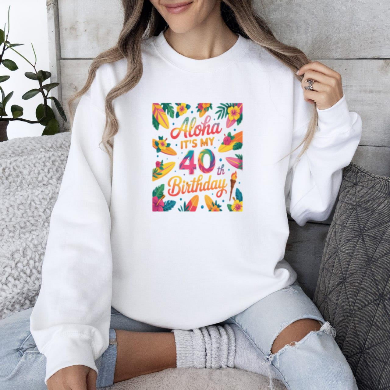 Aloha It Is My 40th Birthday Hawaiian Tropical Trip Sweatshirt ...