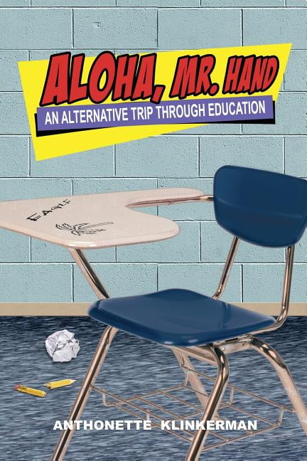 Aloha, Mr. Hand: An Alternative Trip Through Education (Paperback) by ...