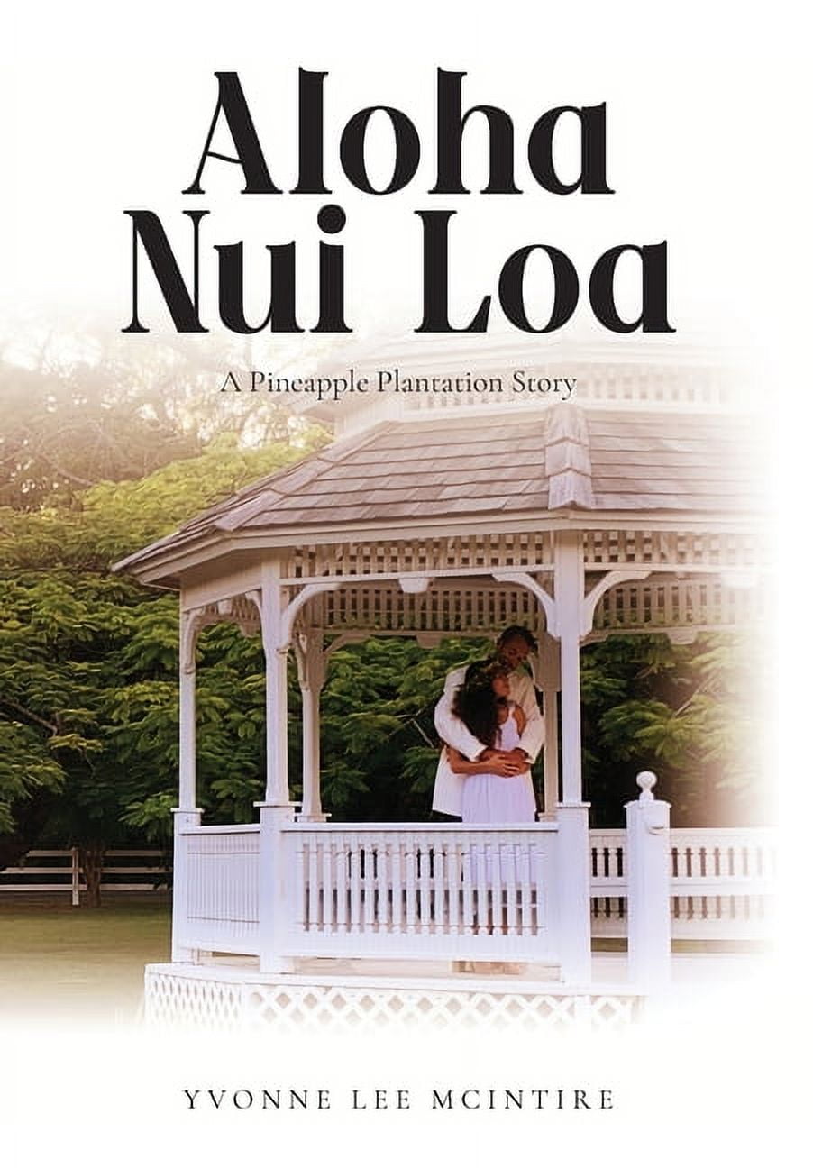 Aloha Nui Loa: A Pineapple Plantation Story (Hardcover) - Walmart.com