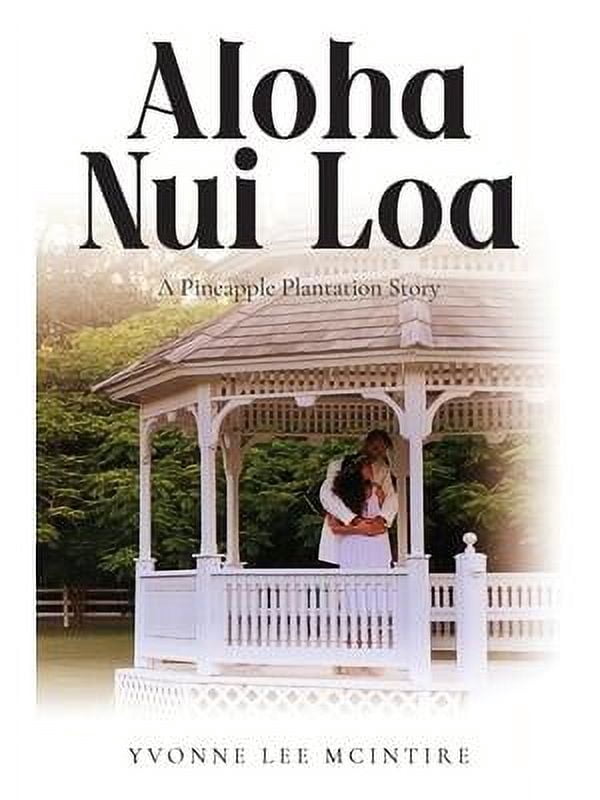 Aloha Nui Loa : A Pineapple Plantation Story - Walmart.com