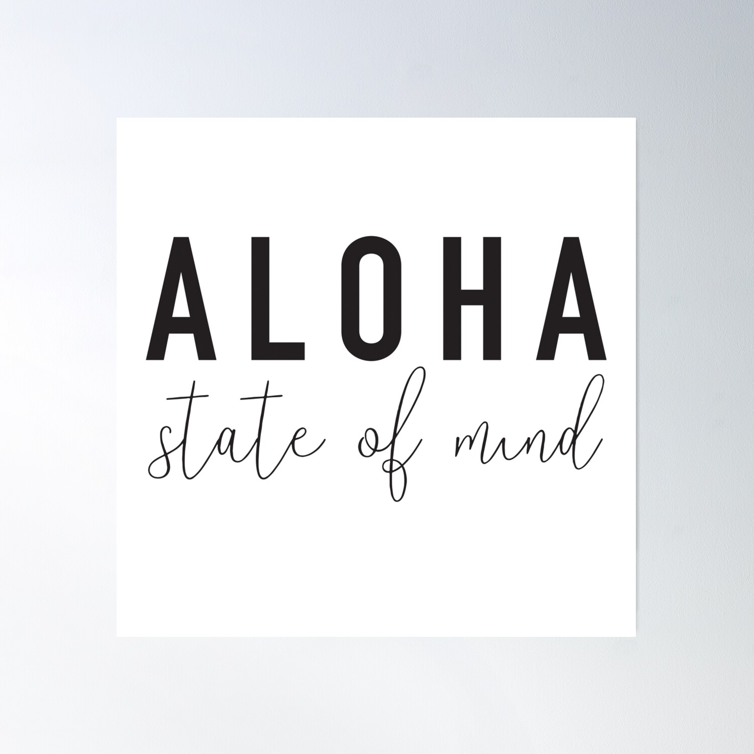 Aloha State Of Mind – Tropical Vibes Design Poster Wall Art, Modern ...