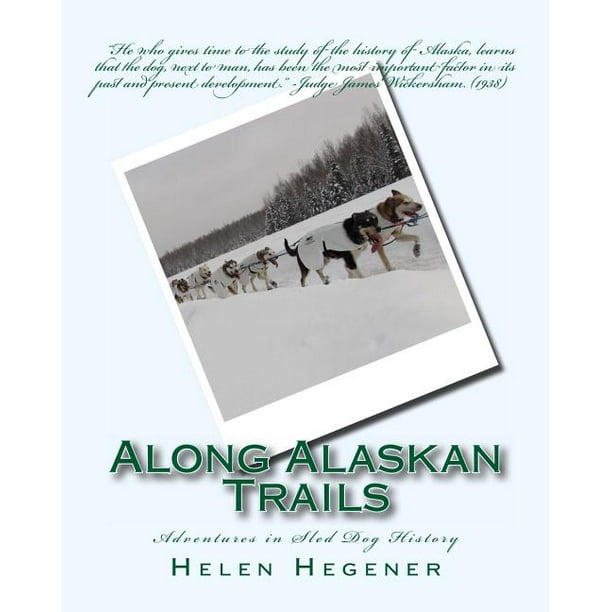 Along Alaskan Trails : Adventures in Sled Dog History - Walmart.com