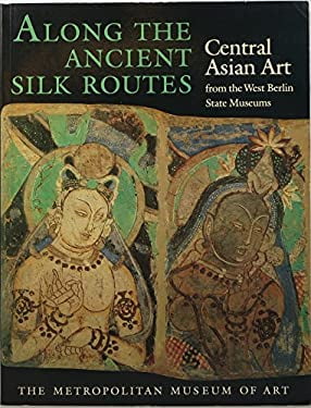 Pre-Owned Along the Ancient Silk Routes : Central Asian Art from the ...