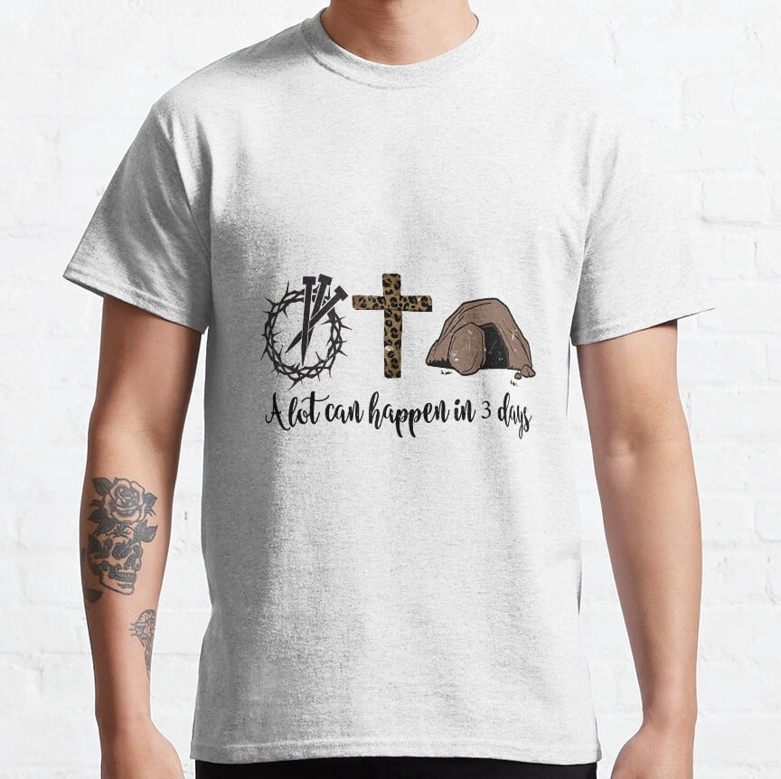 Alot Can Happen In 3 Days, Hallelujah Easter Classic T-Shirt - Walmart.com