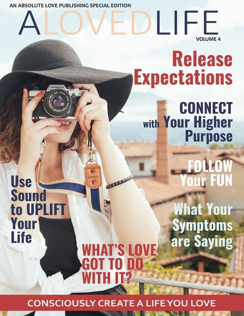 Alovedlife: Consciously Create a Life Yo ALOVEDLIFE, Volume 4 ...
