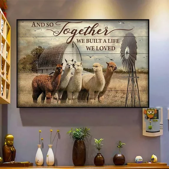 Alpaca And So Together We Built A Life We Loved Poster Home Decor ...