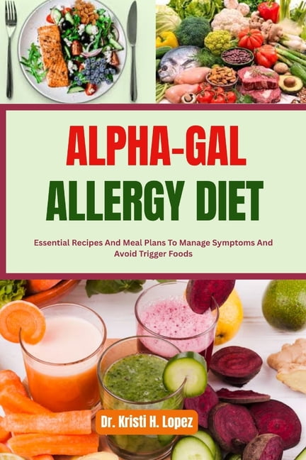 Alpha-Gal Allergy Diet: Essential Recipes And Meal Plans To Manage ...