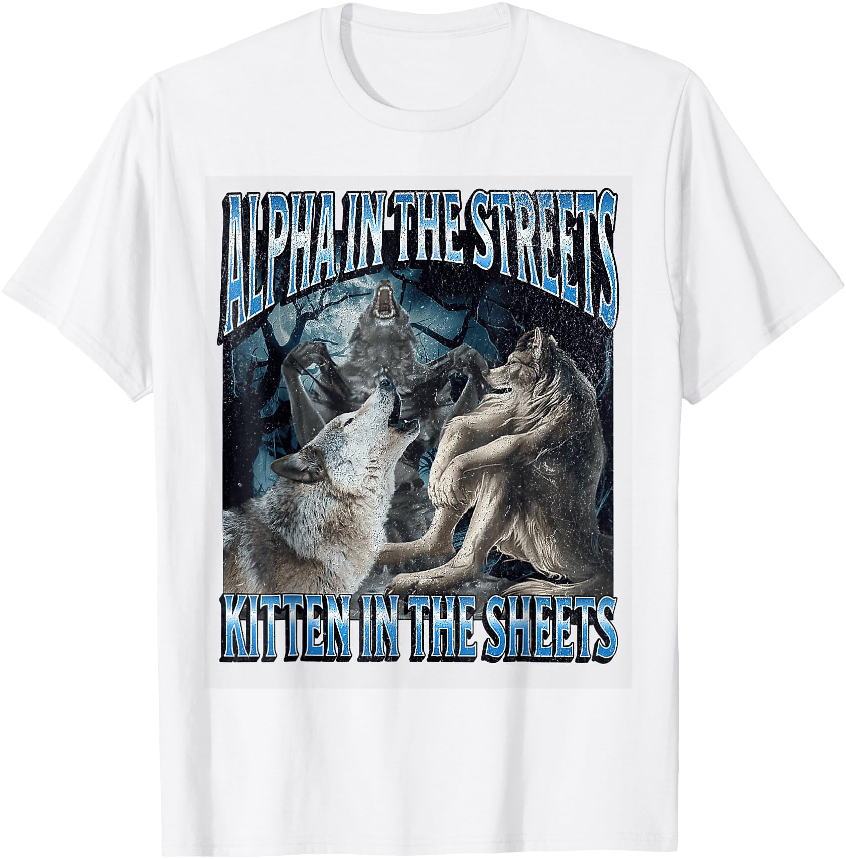 Alpha In The Streets Kitten Funny Werewolf Wolf Meme Unisex T-Shirt for ...