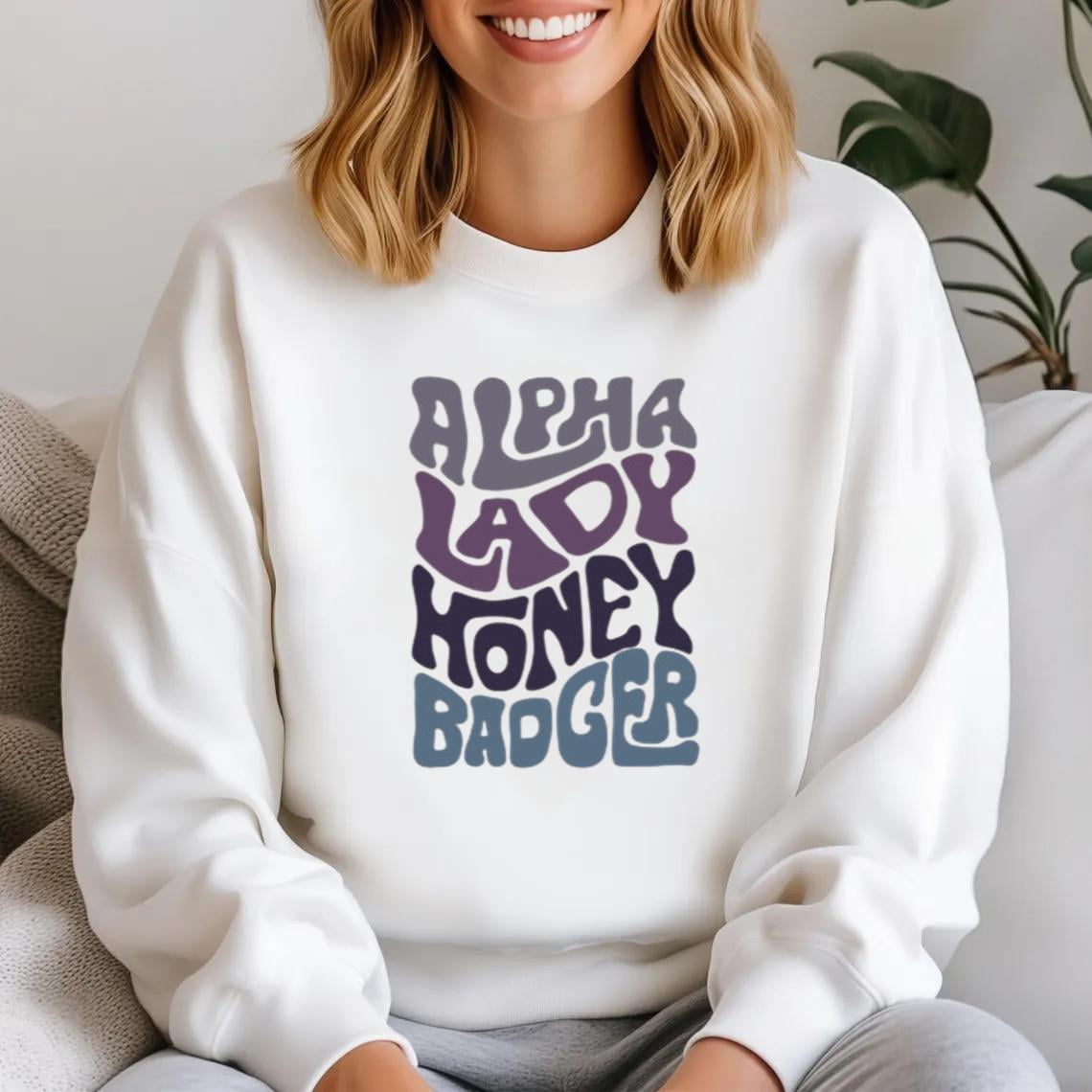 Alpha Lady Honey Badger Funny Animal Feminist Word Art Sweatshirt, for men & women, up to size ...