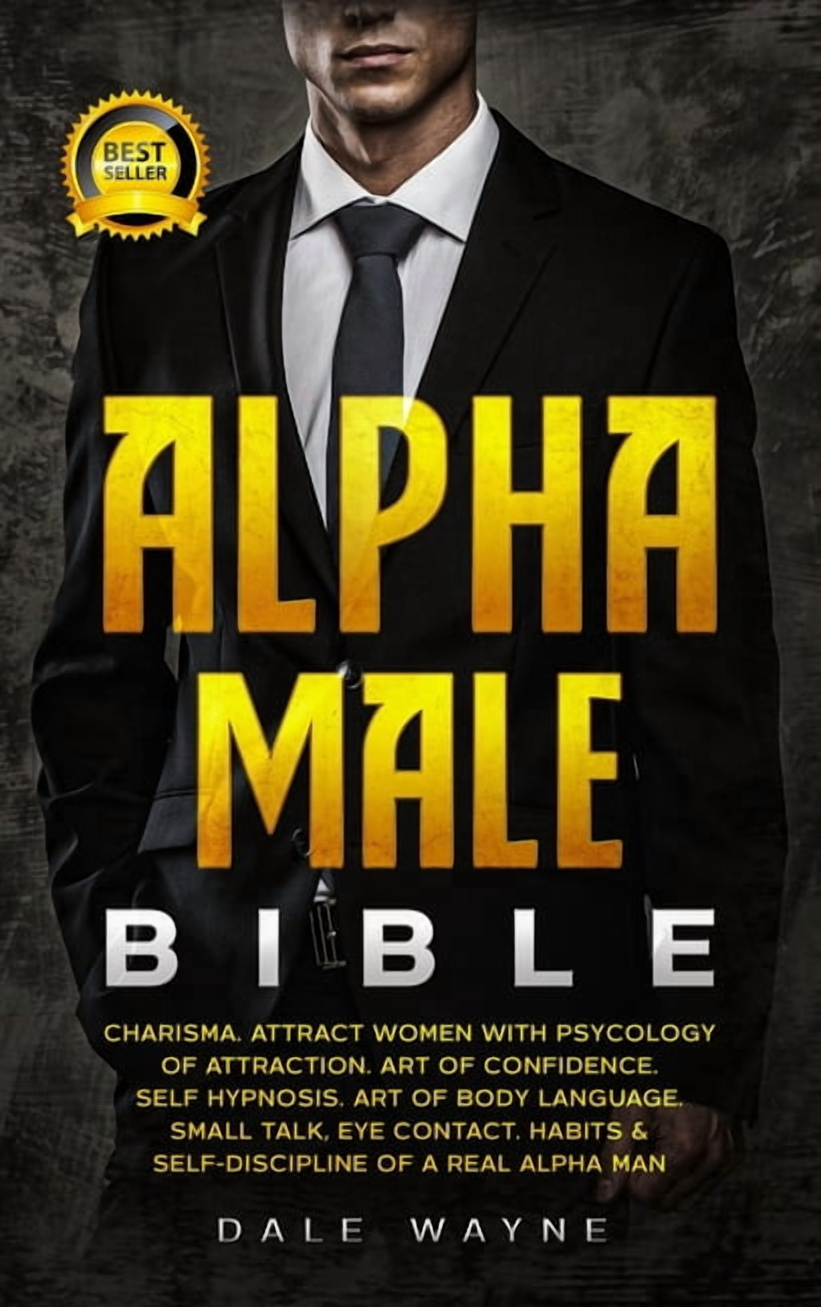 Alpha Male Bible: Charisma. Attract Women with Psychology of Attraction ...