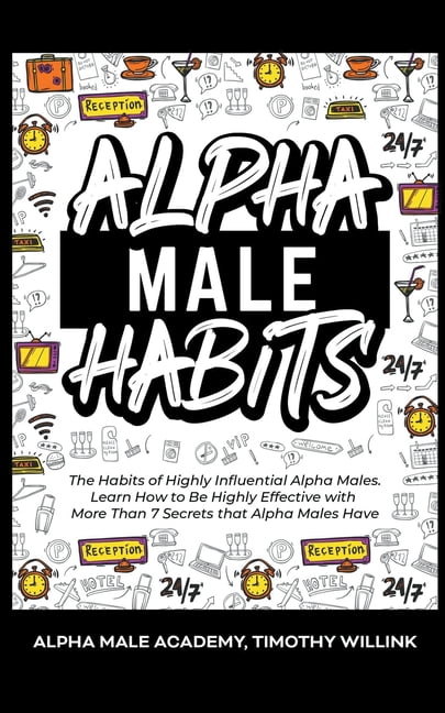 Alpha Male Habits : The Habits of Highly Influential Alpha Males. Learn ...