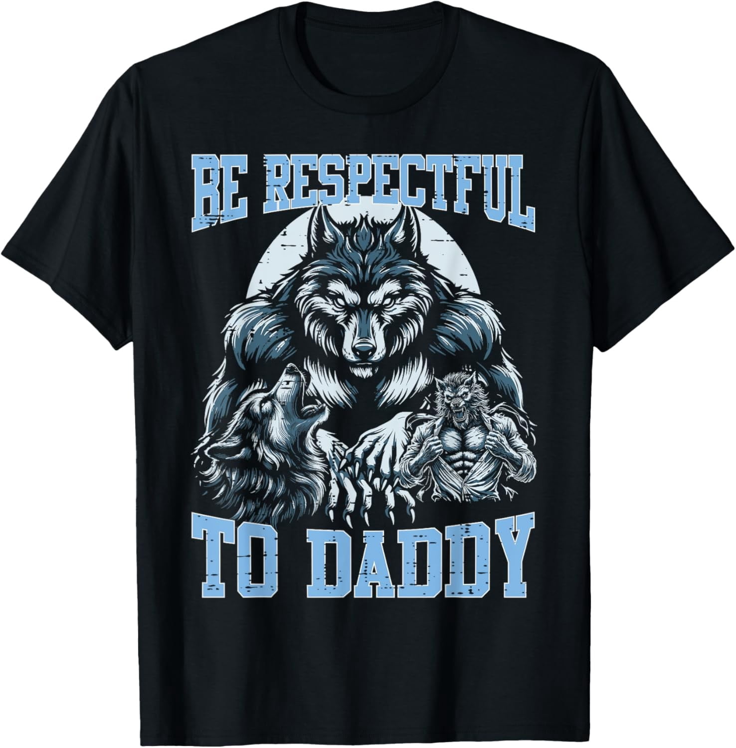Alpha Wolf Be Respectful To Daddy Cringe T-Shirt All Size S-5Xl ...
