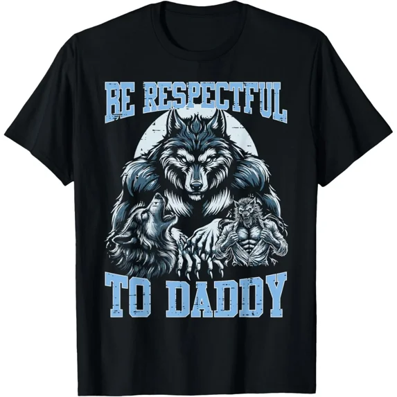 Alpha Wolf Be Respectful To Daddy Funny Meme Cringe T-Shirt, for Men ...