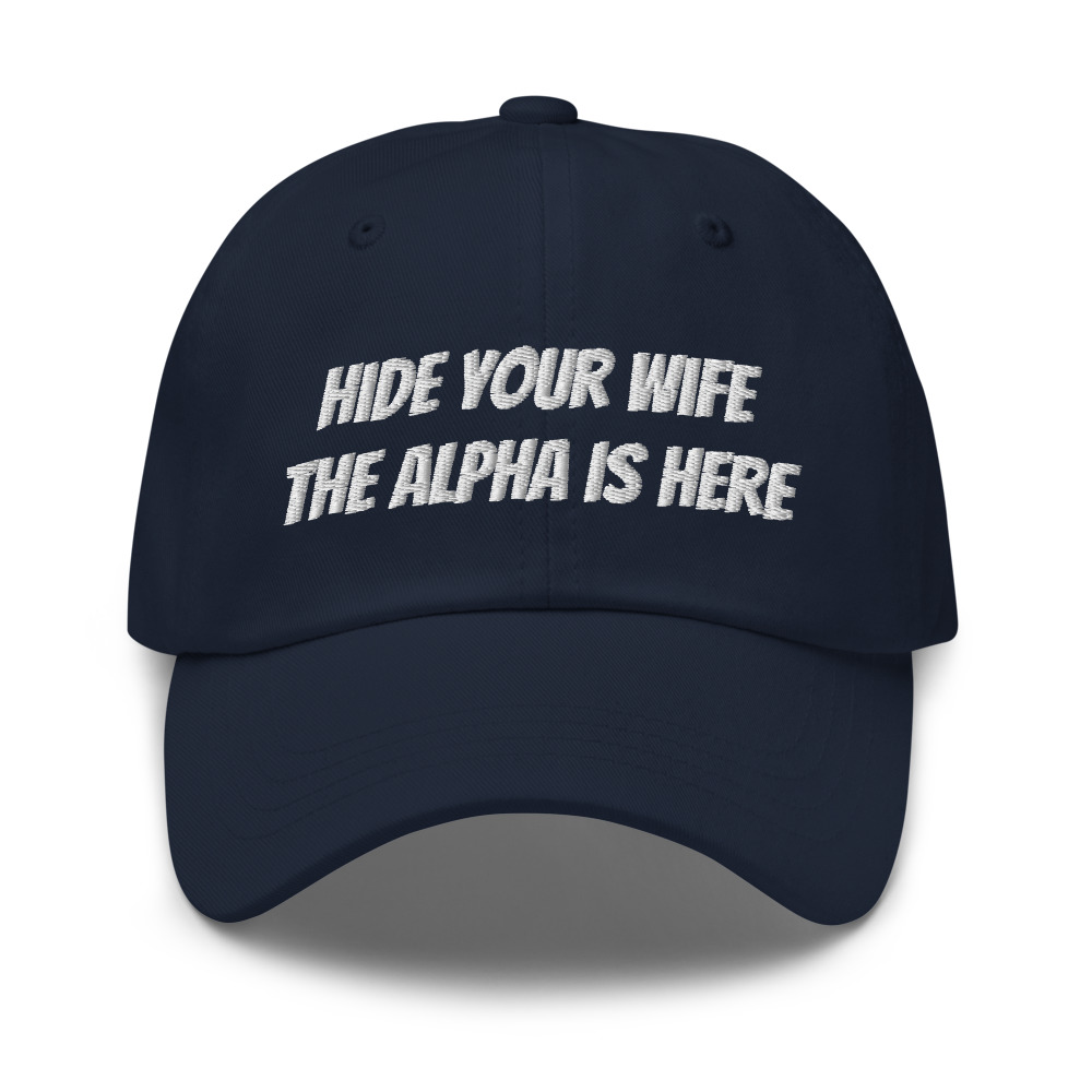 Alpha Wolf Meme Embroidered Dad Hat, Hide Your Wife The Alpha Is Here ...