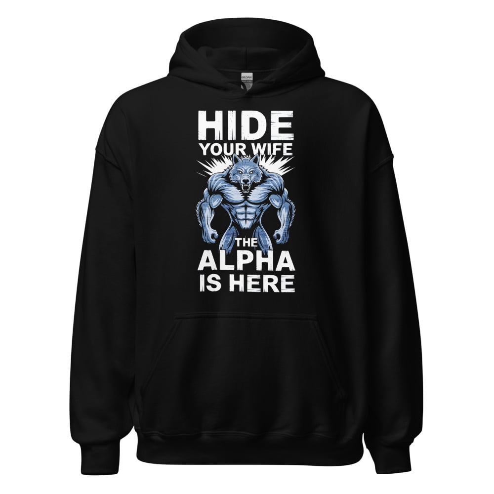 Alpha Wolf Meme Unisex Hoodie, Hide Your Wife The Alpha Is Here (S ...