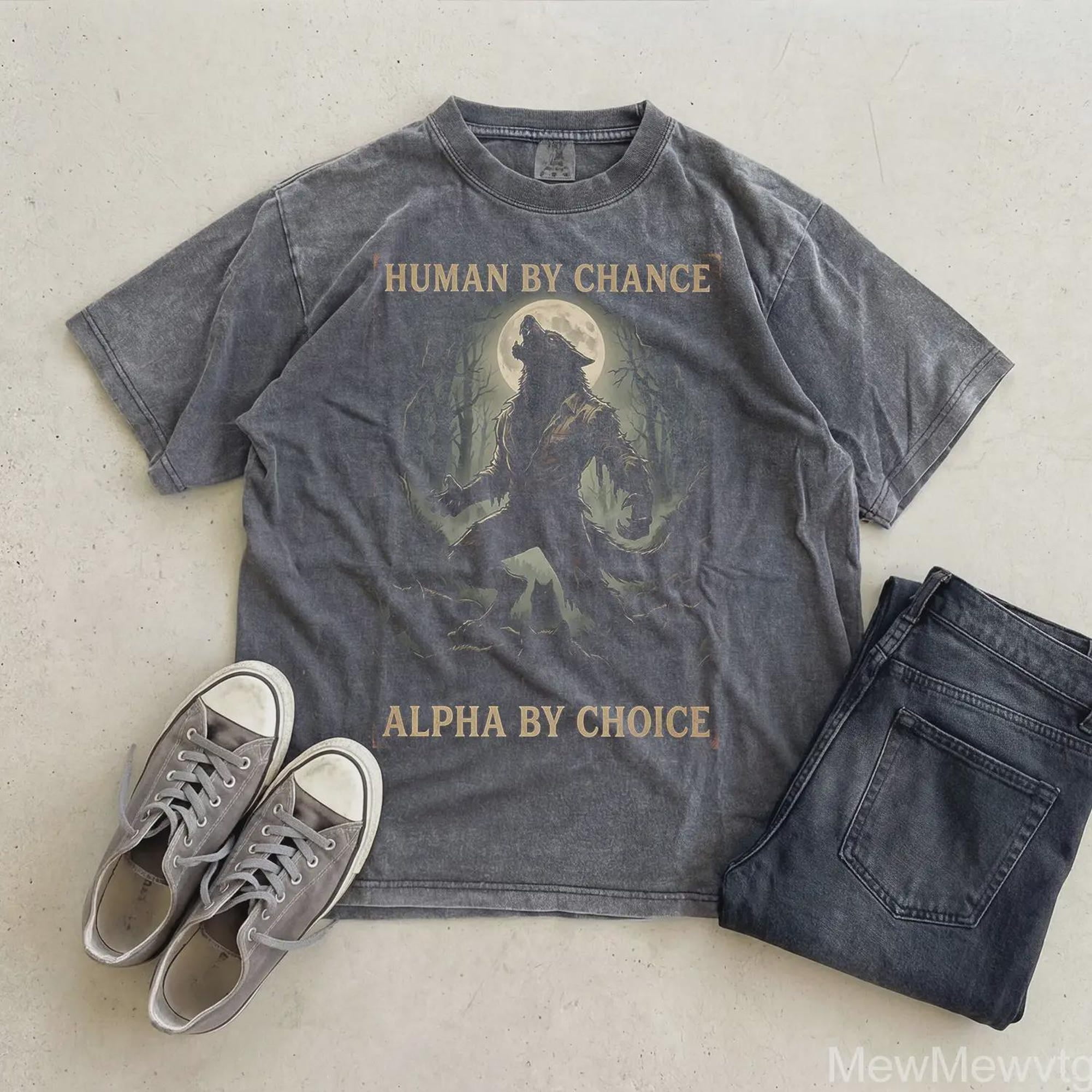 Alpha Wolf Shirt Human By Chance Alpha By Choice Tee Werewolf Graphic ...