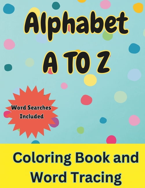 Alphabet A To Z Coloring Book and Word Tracing: Over 50+ Educational ...