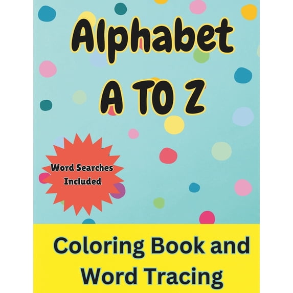 Alphabet A To Z Coloring Book and Word Tracing: Over 50+ Educational ...