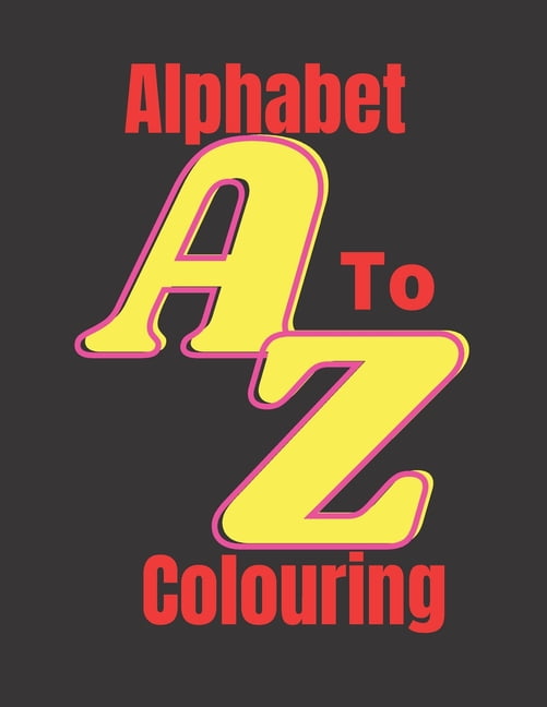 Alphabet A To Z Colouring : book (Paperback) - Walmart.com