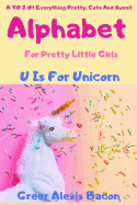 Alphabet: A To Z Of Everything Pretty, Cute And Sweet For Little Girls ...