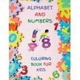 Alphabet And Numbers Coloring Book for Kids: Fun with Numbers, Letters ...