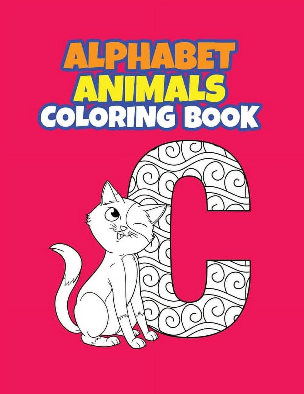 Alphabet Animals Coloring Book: Fun with Numbers, Letters, Colors, and ...