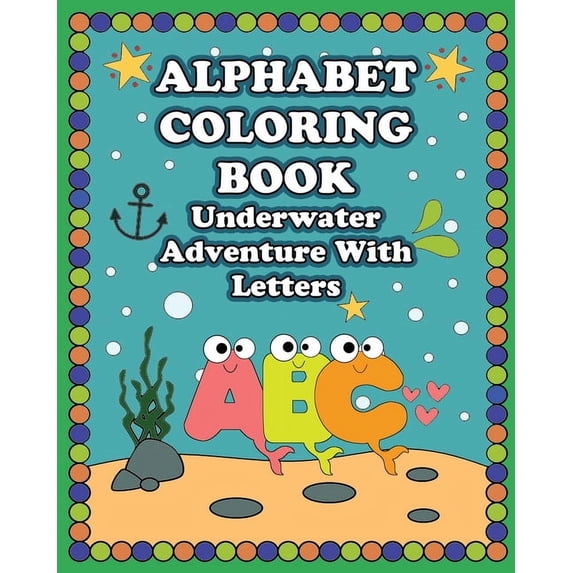 Alphabet Coloring Book: Underwater Adventure with Letters for kids ...