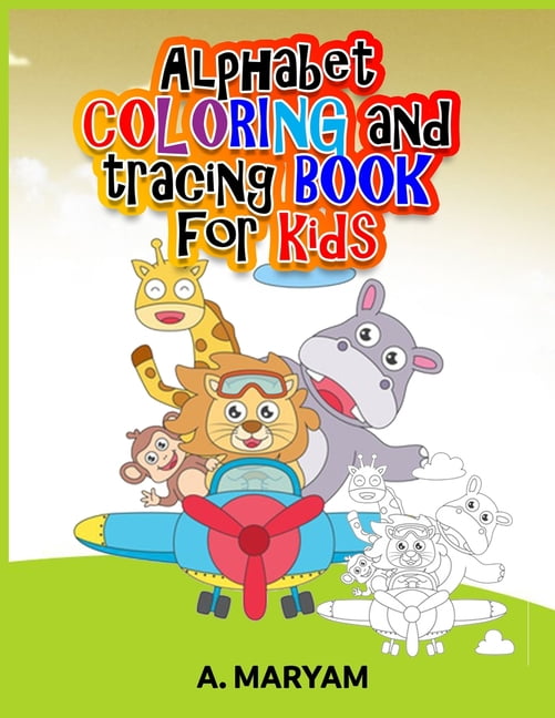 Alphabet Coloring and Tracing Book for Kids: The Easier and Smart way ...