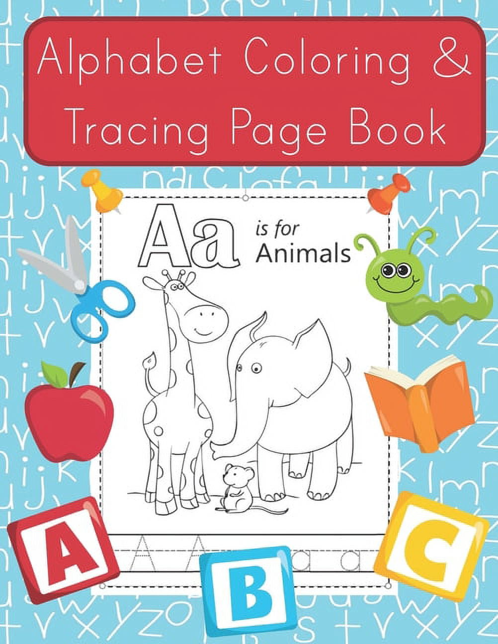Alphabet Coloring and Tracing Page Book: Color Pages and Handwriting ...