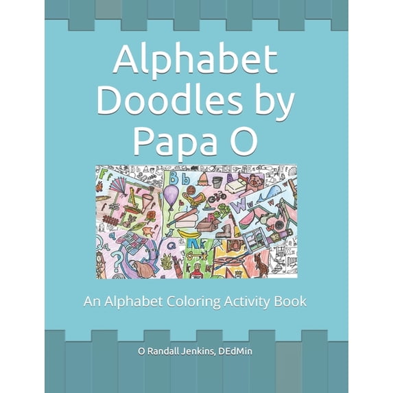 Alphabet Doodles by Papa O: An Alphabet Coloring Activity Book ...