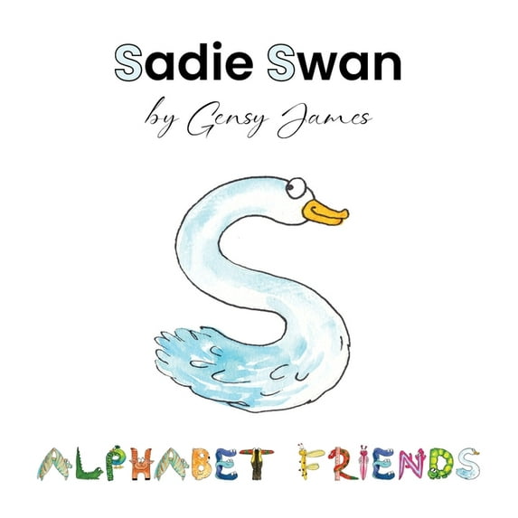 Alphabet Friends Sadie Swan: A Story About Stealing, Book 19 ...