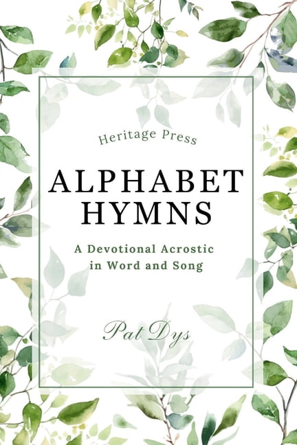 Alphabet Hymns: A Devotional Acrostic in Word and Song, (Paperback ...