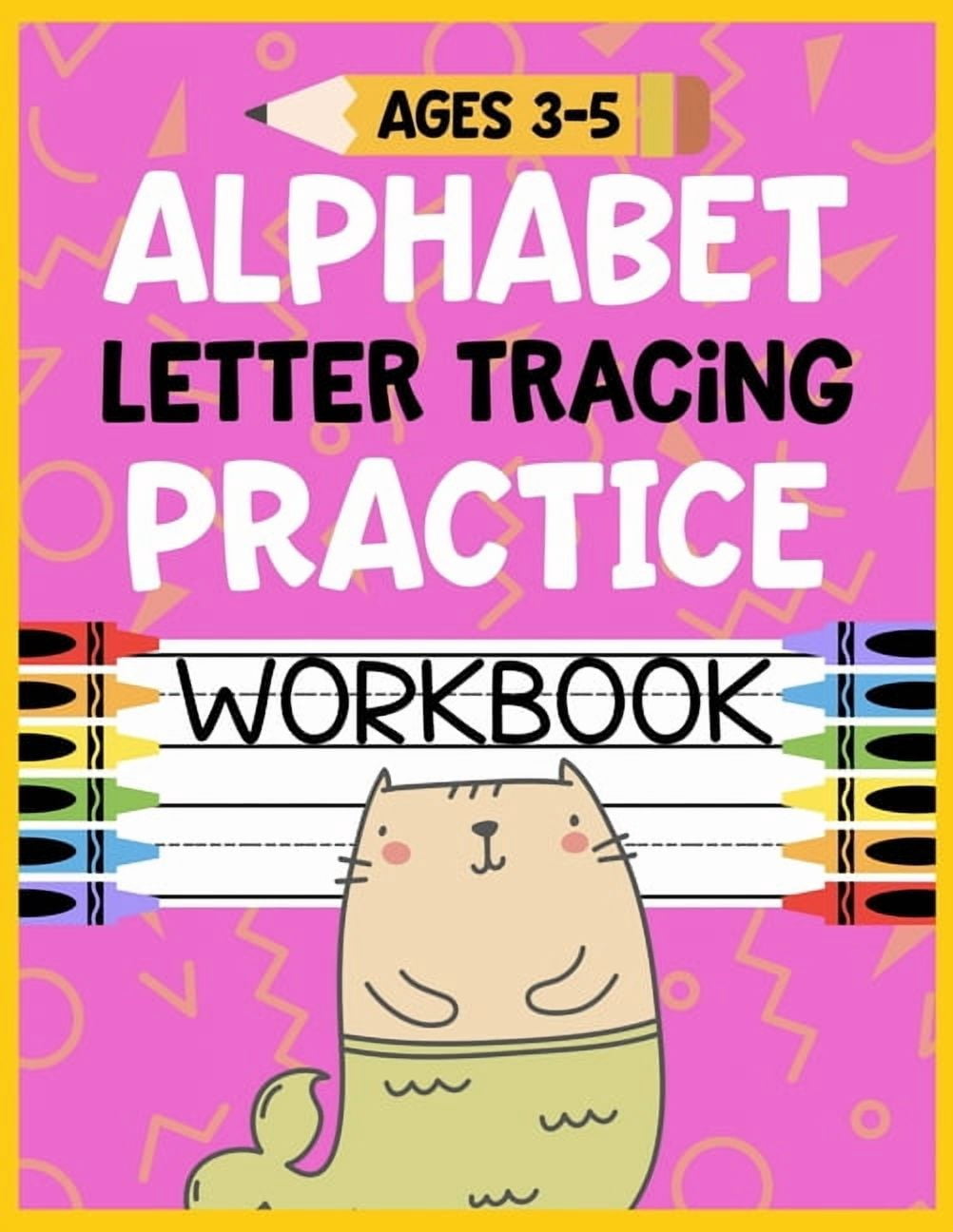 Alphabet Letter Tracing Practice Workbook Ages 3-5: Kids Activity Book ...
