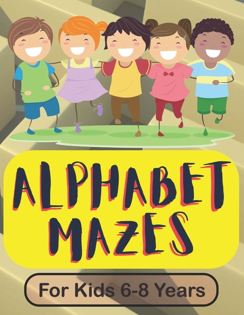 Alphabet Mazes for Kids 6-8 Years: 78 alphabet mazes at 3 different ...
