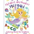 Alphabet and Number Mermaid Coloring Book for Toddlers: An Amazing, Fun ...