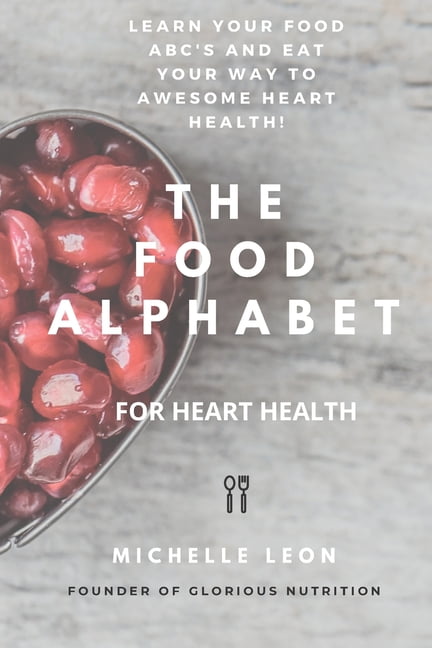 Alphabet The Food Alphabet for heart health: Learn your food ABC's and ...