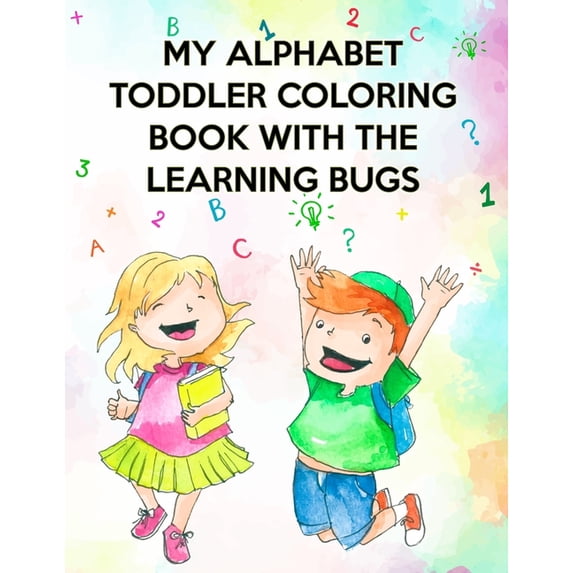 My Alphabet Toddler Coloring Book With The Learning Bugs: My Alphabet ...