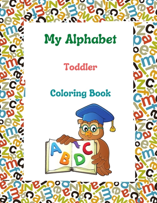 My Alphabet Toddler Coloring Book : abc dot markers activity book ...