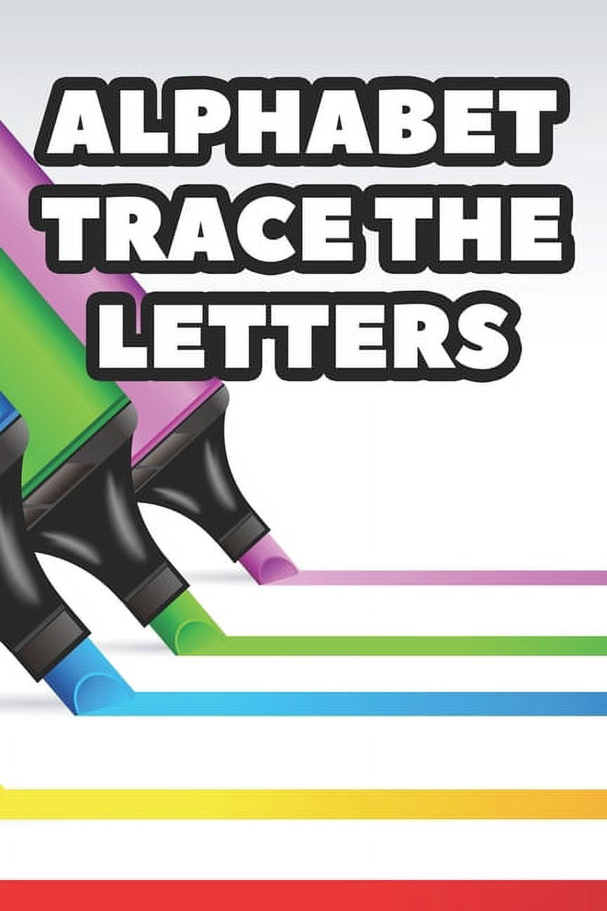 Alphabet Trace The Letters : Children's Handwriting Practice Pages ...