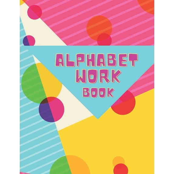 Alphabet Workbook: Handwriting Practice To Learn The Alphabet ...