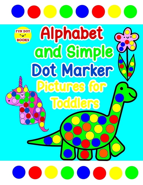 Alphabet and Simple Dot Marker Pictures for Toddlers : Includes GIANT ...