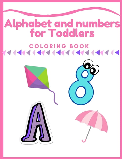Alphabet and numbers coloring book for Toddlers: Alphabet and numbers ...