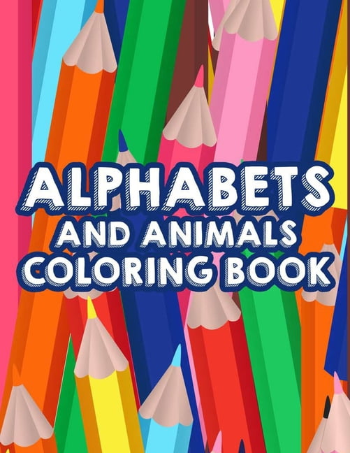 Alphabets And Animals Coloring Book: Coloring Pages With Animal Designs ...