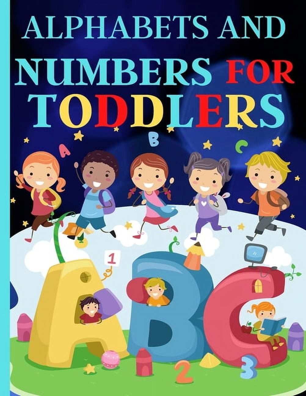 Alphabets And Numbers For Toddlers: Preschool And Kindergarten .100 ...