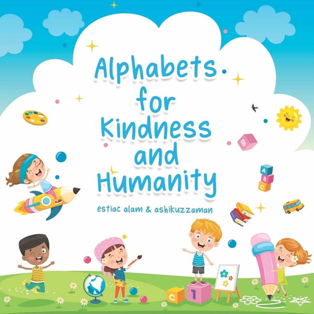 Alphabets for Kindness and Humanity: A Children's Book that Helps ...