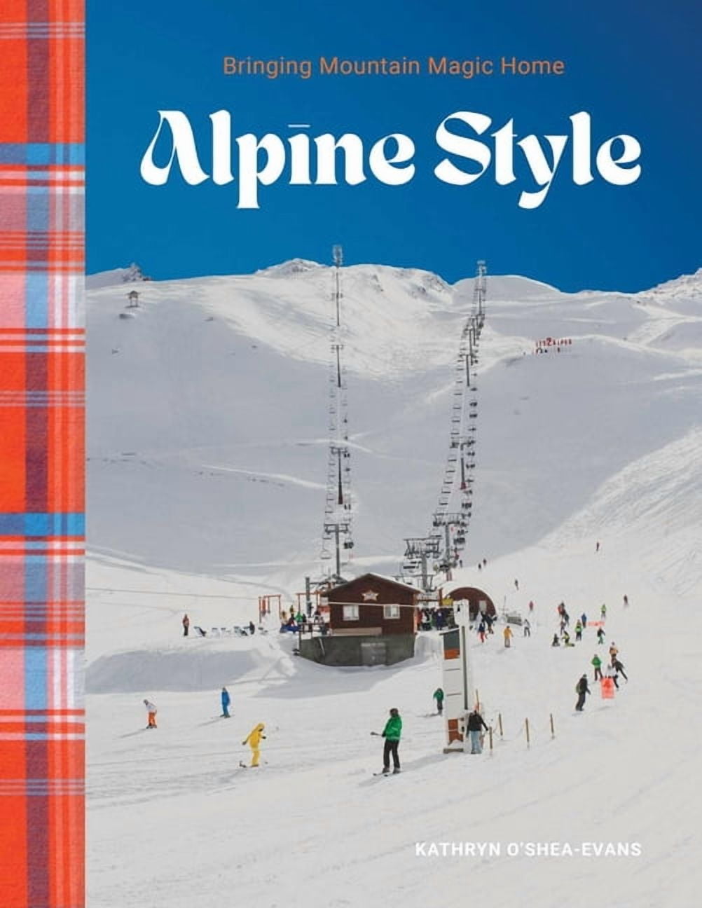 Alpine Style: Bringing Mountain Magic Home, (Hardcover) - Walmart.com