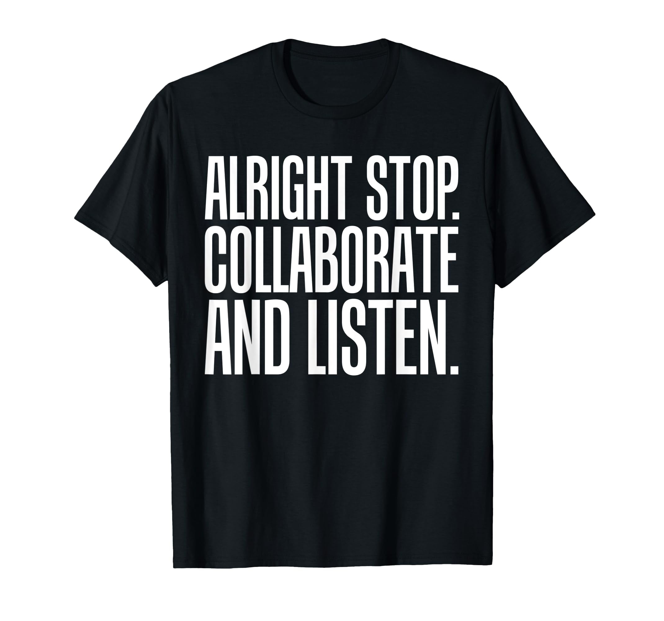Alright Stop Collaborate And Listen Tee-XL - Walmart.com