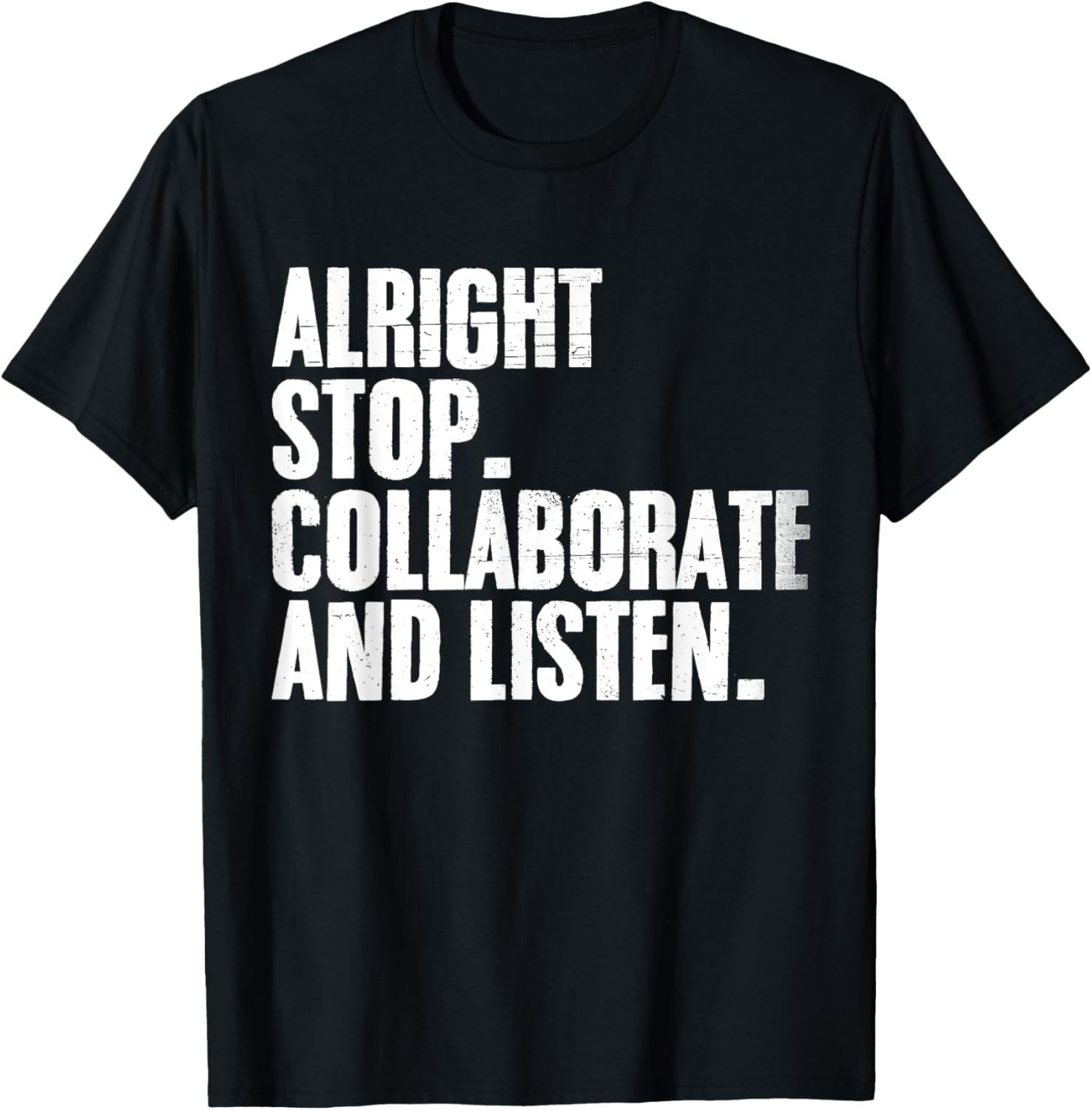 Alright Stop Collaborate Listen Vintage Retro Hip-Hop Quote T-Shirt100 ...